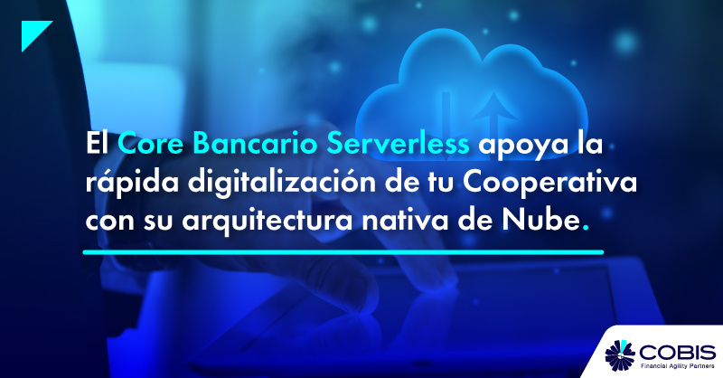 El Core Serverless de COBIS es ideal para la rápida digitalización de ...